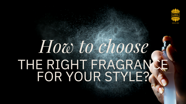How To Choose The Right Fragrance For Your Style? – Ajmal Perfumes India